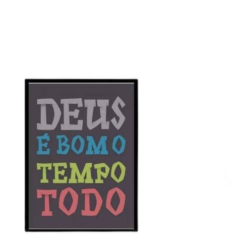 Quadro Deus É Bom O Tempo Todo Colorido | Ponto