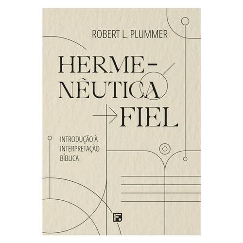 Hermenêutica Fiel - Introdução à Interpretação Bíblica - Robert | Ponto